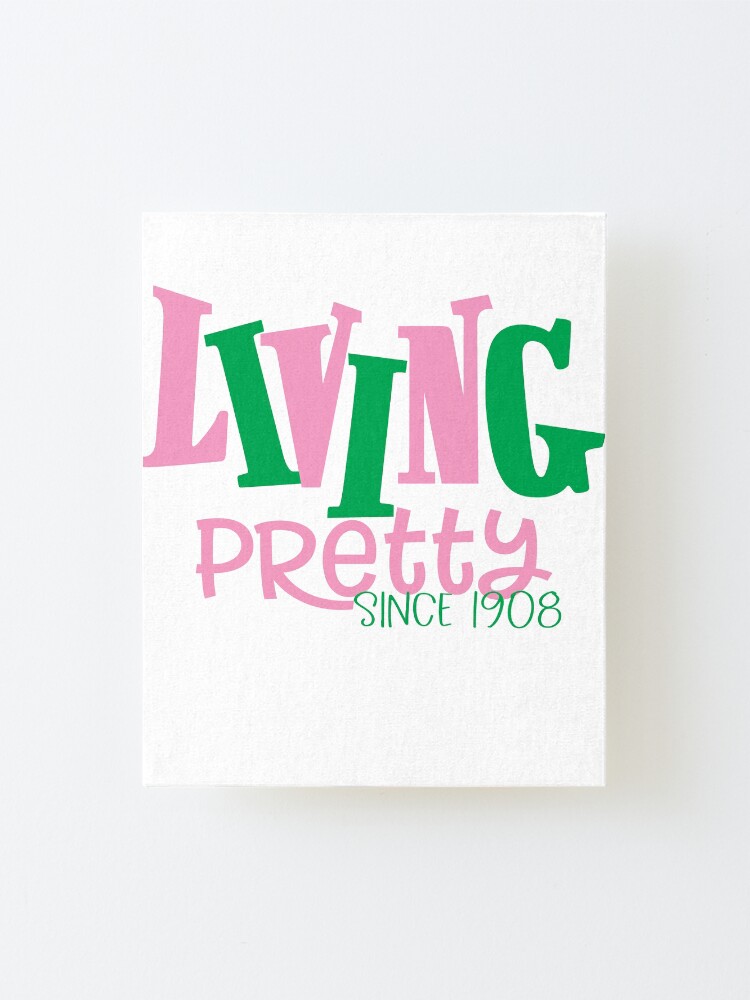 "Living Pretty Since 1908 - AKA Paraphernalia" Mounted Print by ...