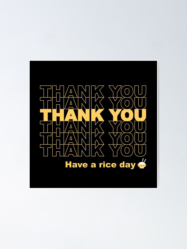 "Thank You, Have a Rice Day - Black & Gold" Poster by anna-dong | Redbubble