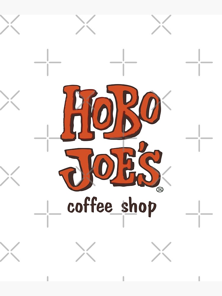 "Hobo Joe's coffee shop" Poster by TuscanRadar | Redbubble