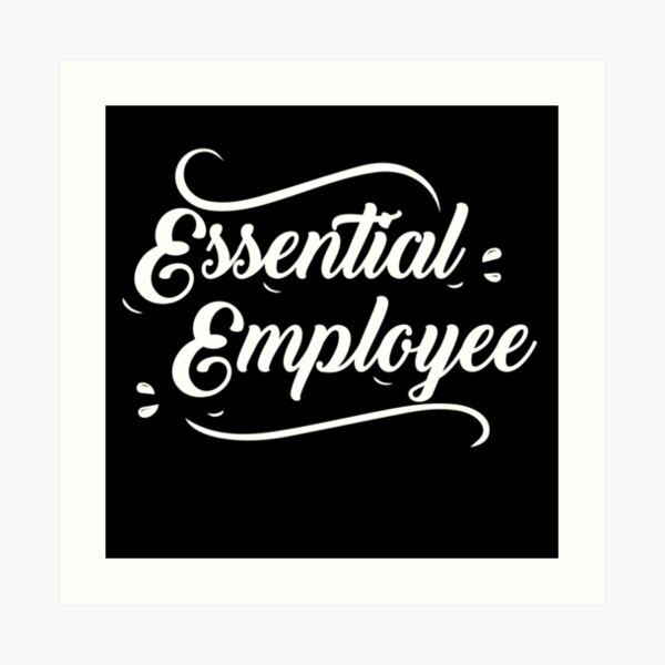 "Essential Employee , employee of the month Employee gifts" Art Print ...