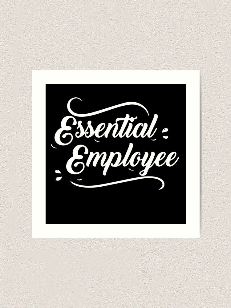 "Essential Employee , employee of the month Employee gifts" Art Print ...