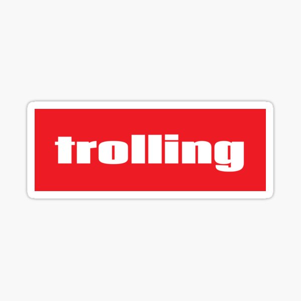 "Trolling Internet Troll" Sticker for Sale by ProjectX23 | Redbubble