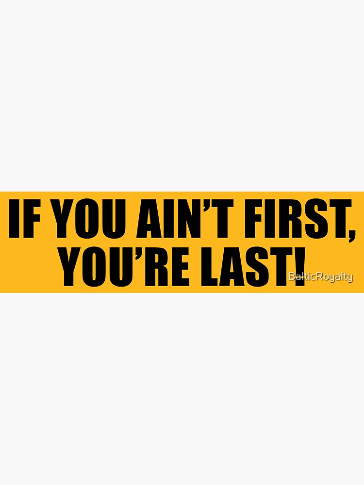 "If You Ain't First, You're Last! Nascar V1" Sticker for Sale by ...