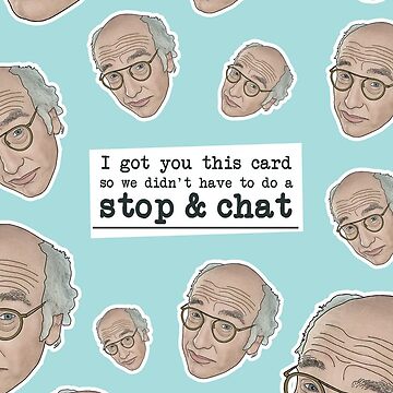 "Larry David Card - Curb Your Enthusiasm - Stop & Chat" Greeting Card ...
