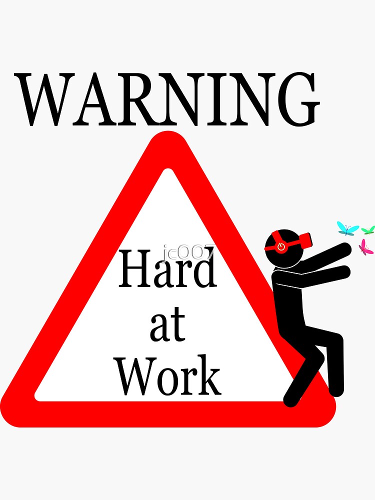 "Warning hard at work" Sticker by jc007 | Redbubble