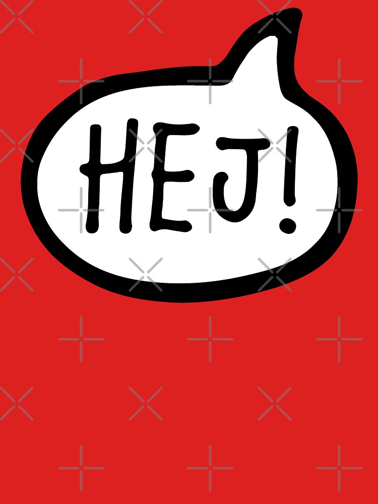 "HEJ! Danish Swedish Greeting, Hi, Hello" T-shirt for Sale by Celticana ...