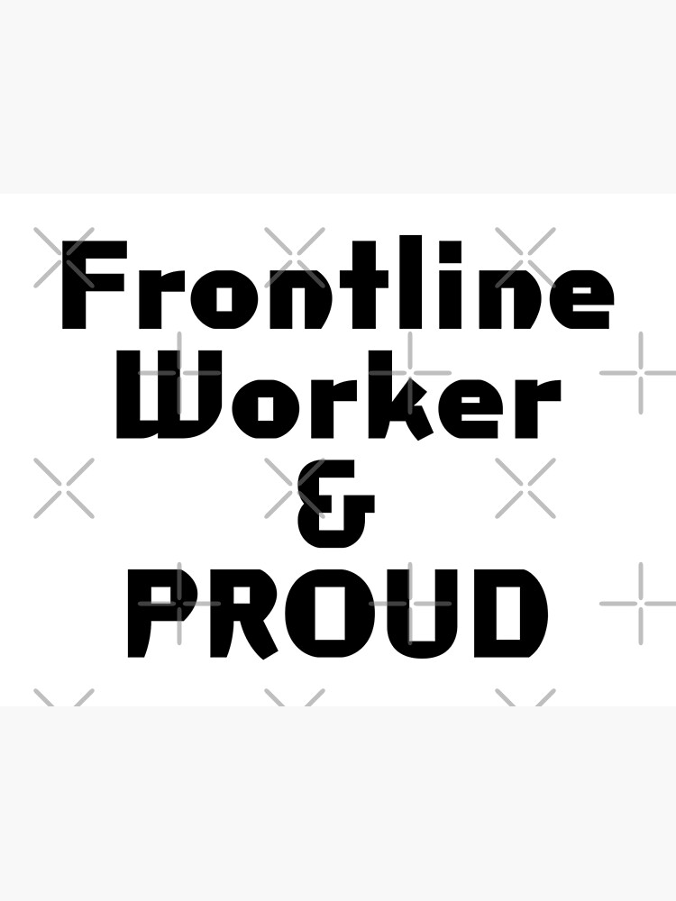 "Frontline Worker & PROUD" Poster for Sale by akaiawa | Redbubble