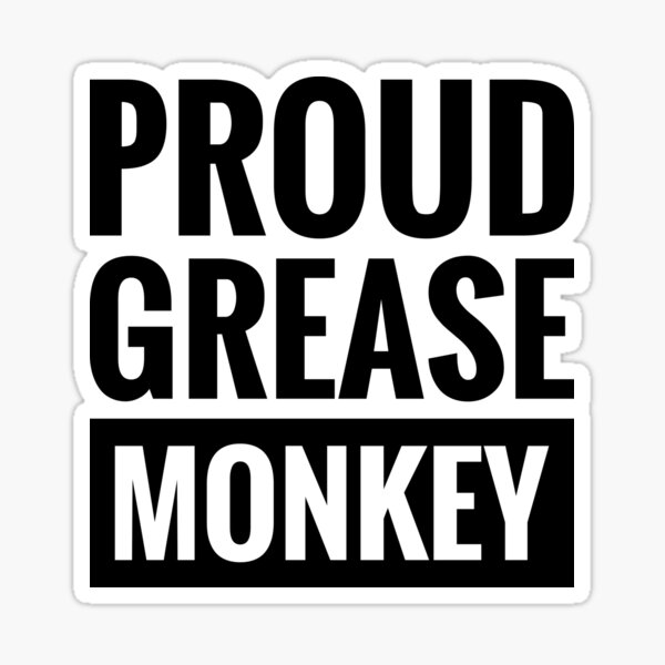 "PROUD GREASE MONKEY" Sticker for Sale by BWXshirts | Redbubble