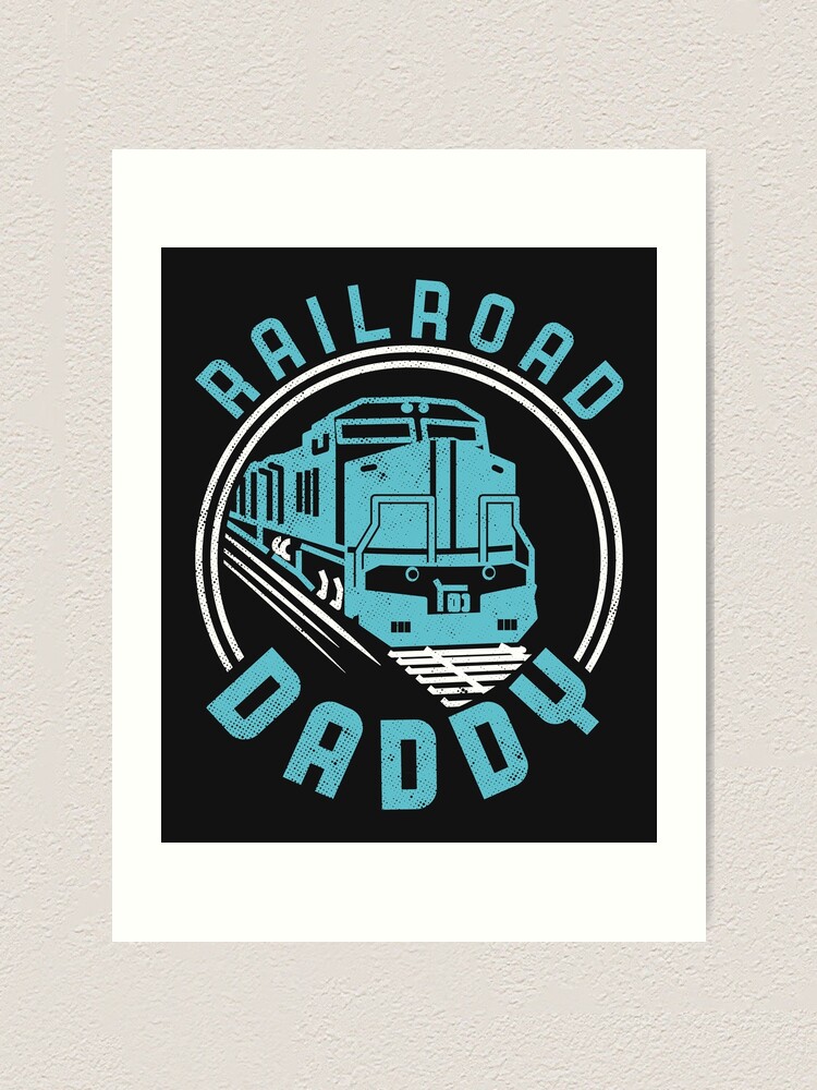 "Railroad Daddy Train Dad" Art Print by jaygo | Redbubble