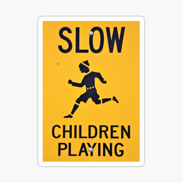 "SLOW Children Playing Road Sign Art" Sticker for Sale by WHBPhotoArt ...