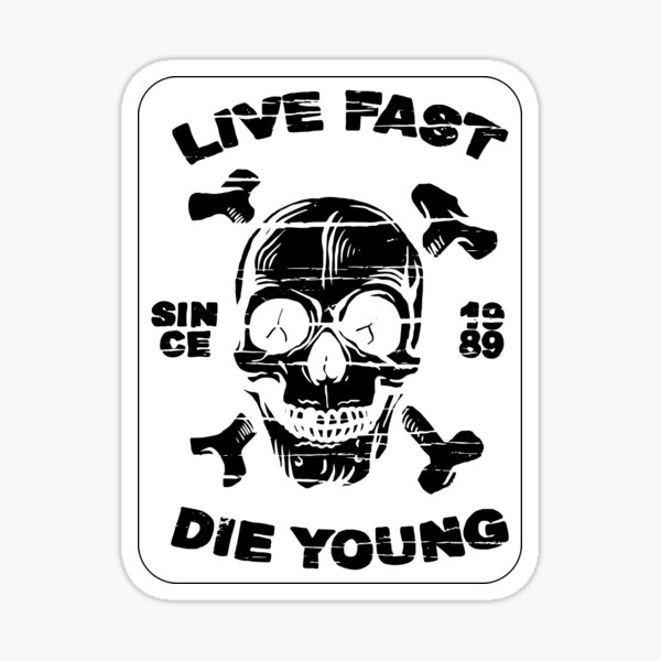 "Live Fast Die Young" Sticker for Sale by madonnasal | Redbubble
