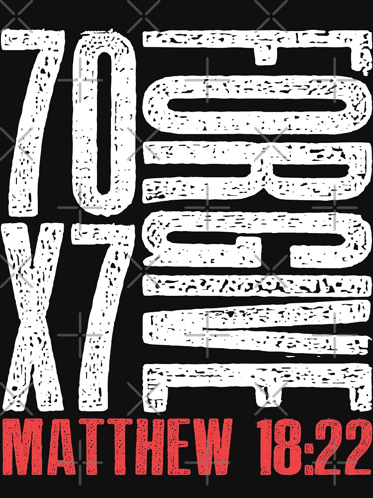 "Forgive 70 x 7 Times Seventy Times Seven Jesus Matthew 18:22" T-shirt ...
