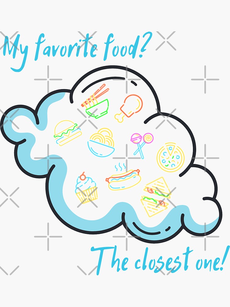 "My favorite food? The closest one!" Sticker for Sale by AngielskiSzept ...