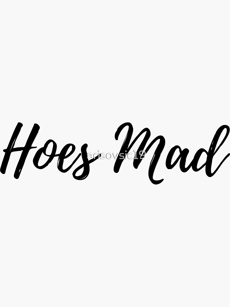 "Hoes mad cursive" Sticker for Sale by arisovsic19 | Redbubble