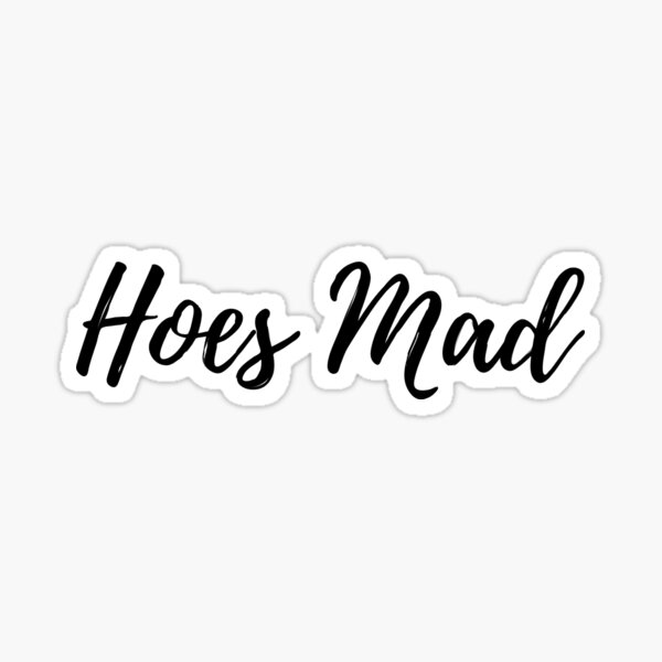 "Hoes mad cursive" Sticker for Sale by arisovsic19 | Redbubble