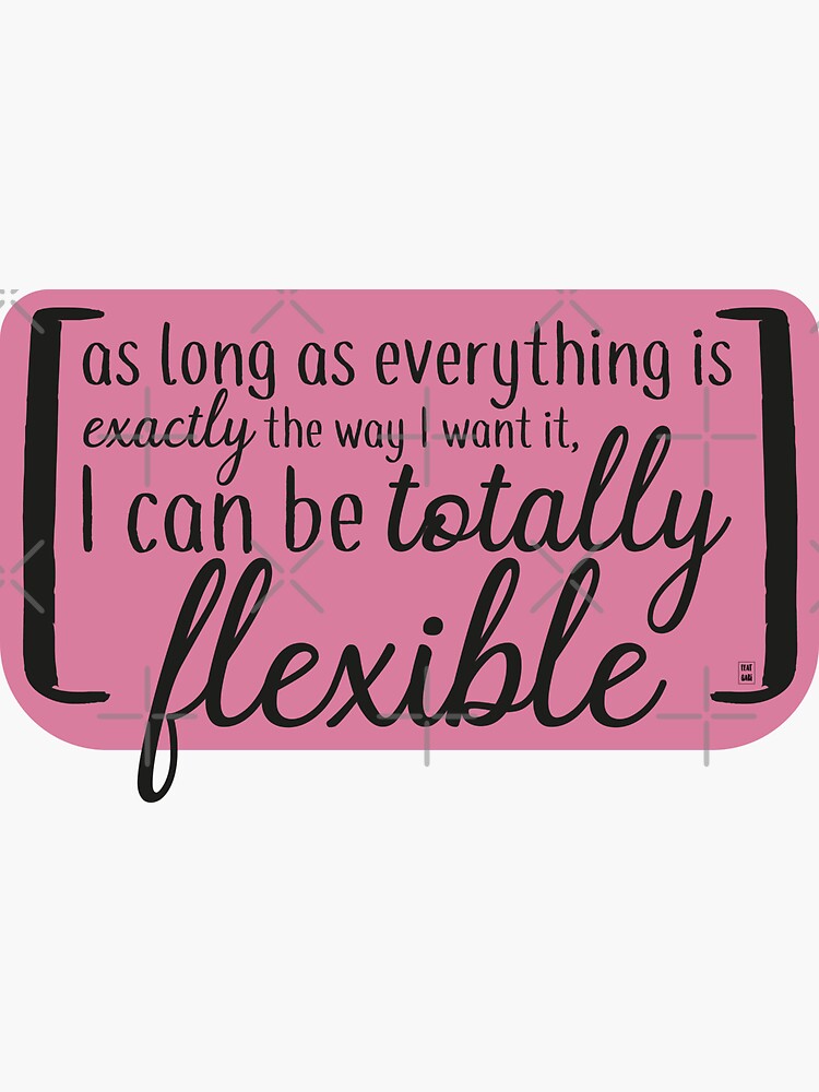 "I can be totally flexible" Sticker for Sale by featuringabi | Redbubble