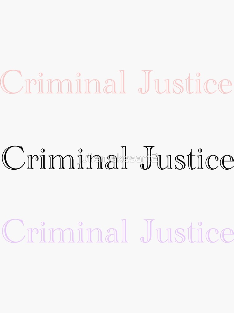 "Criminal Justice " Sticker for Sale by juliemakesart2 | Redbubble