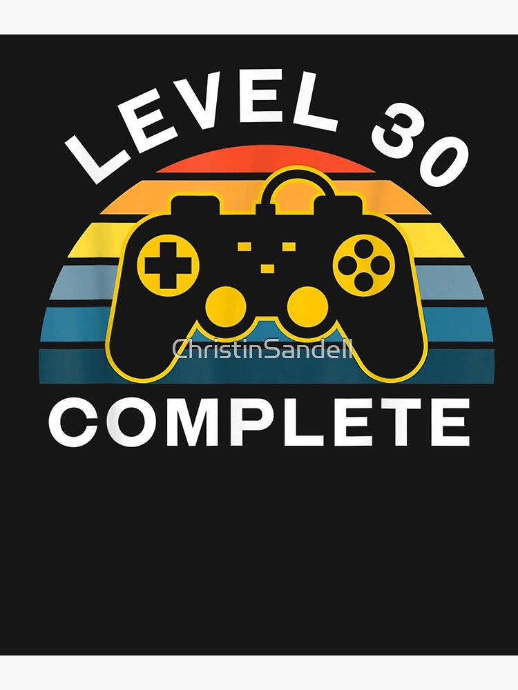 "Retro 30th Birthday Gamer Level 30 Complete" Poster by ChristinSandell ...