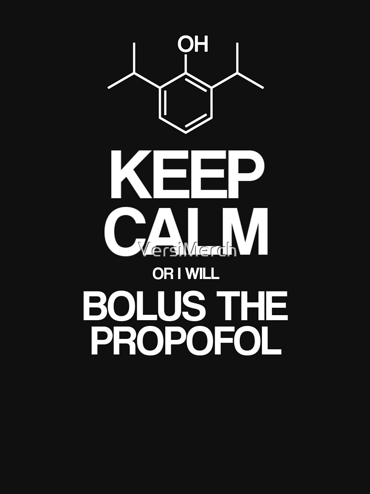"Keep Calm or I will Bolus the Propofol" T-shirt for Sale by VersiMerch ...