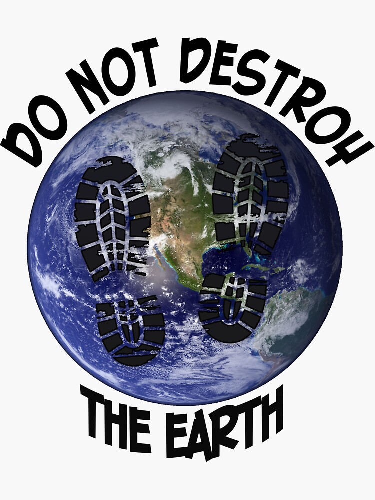 "Do not destroy the Earth." Sticker by Navian | Redbubble