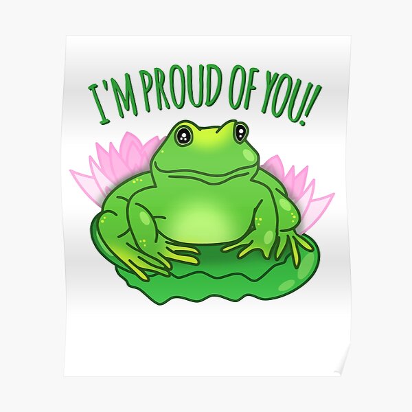 "motivational frog is proud of you" Poster for Sale by FandomizedRose ...