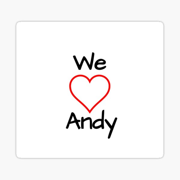 "We love Andy!" Sticker for Sale by Dancing05 | Redbubble