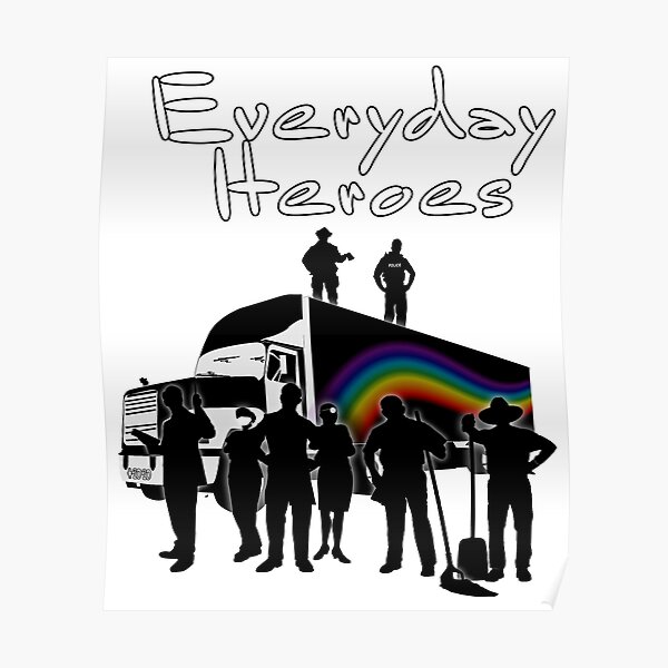 Everyday Heroes Posters | Redbubble