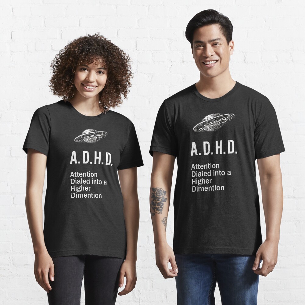 "ADHD Funny Spaceship ADHD Awareness Higher Dimension" T-shirt for Sale ...