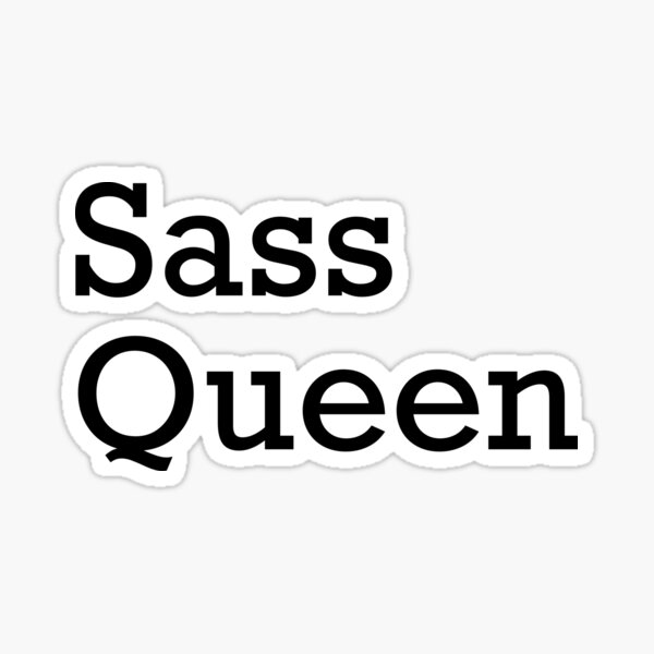 "Sass Queen" Sticker for Sale by Benartstudio | Redbubble