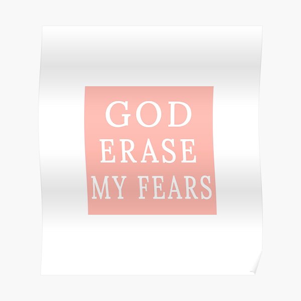 "God erase my Fears" Poster for Sale by StepupDesign | Redbubble
