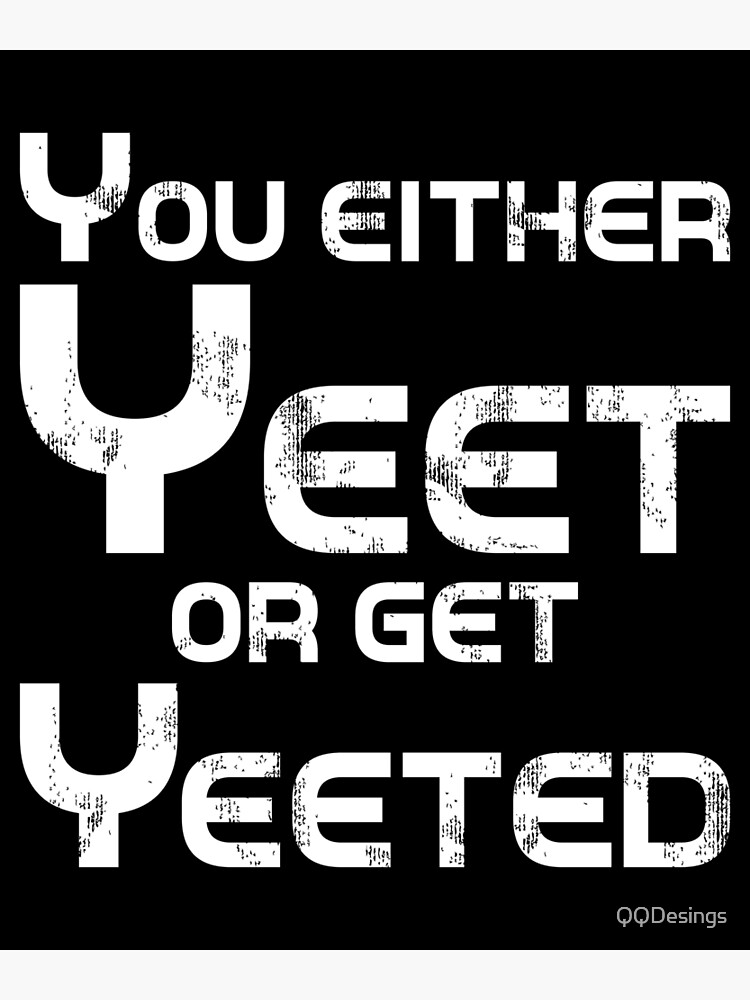"Yeet Or Get Yeeted Meme" Art Print by QQDesings | Redbubble