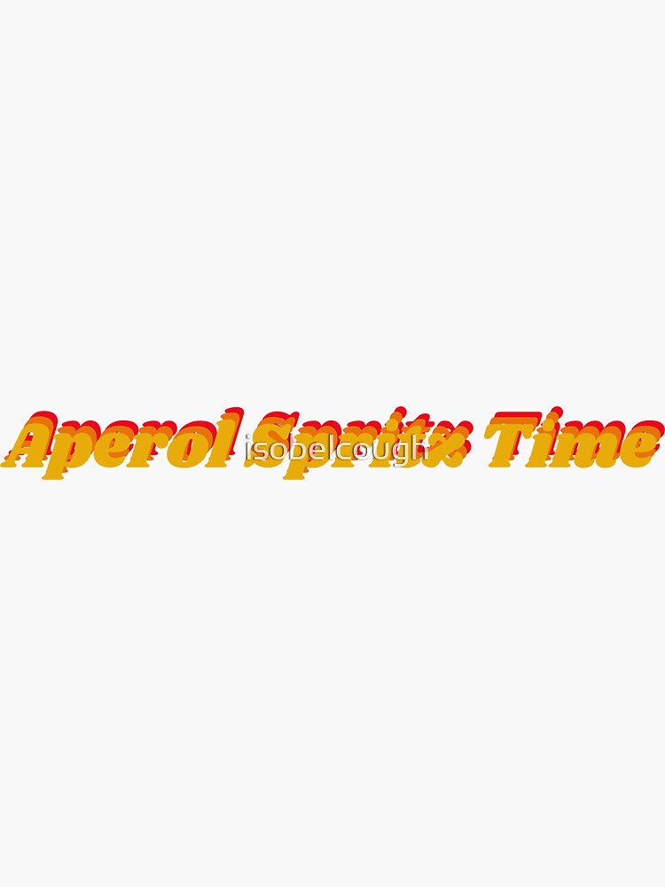 "Aperol Spritz Time quote text" Sticker for Sale by isobelcough | Redbubble