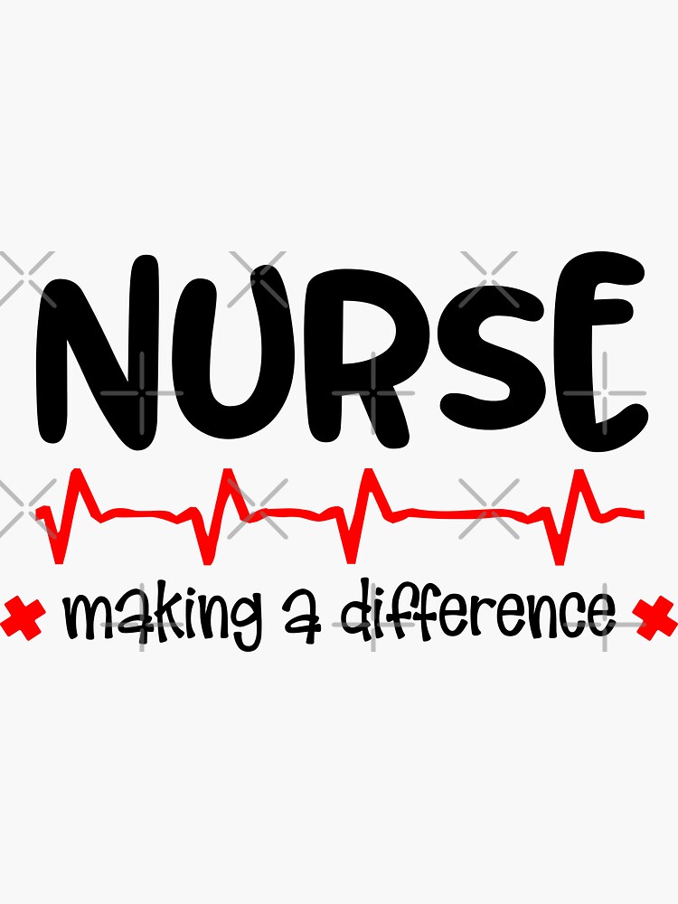 "Nurse - Making A Difference" Sticker for Sale by starsdesigns | Redbubble