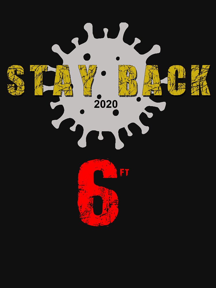 "Stay Back 6 Feet Tee" T-shirt by tshirtswonder | Redbubble