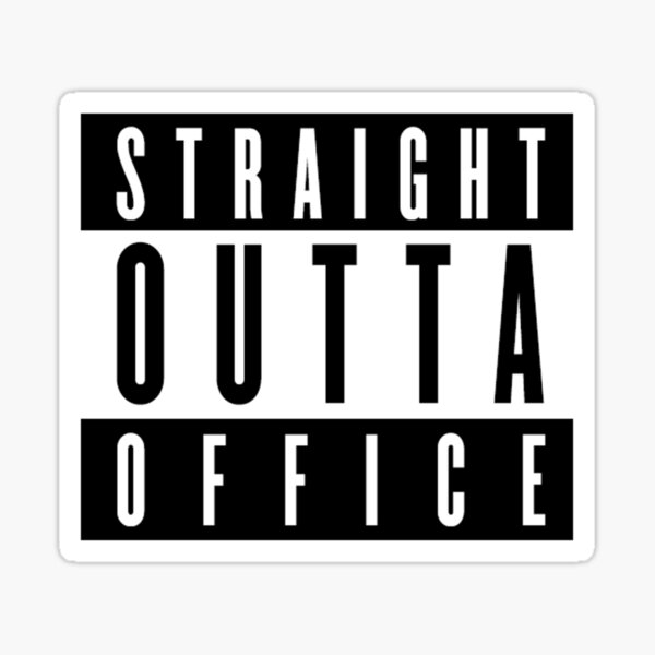 "Straight Outta Compton inspired Straight out of Office" Sticker for ...