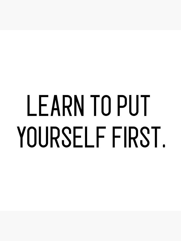 "learn to put yourself first" Poster for Sale by motivation4you | Redbubble