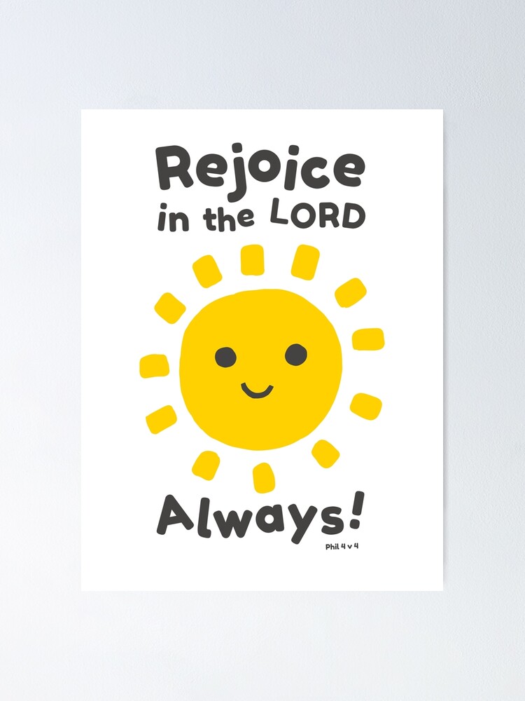 "Rejoice In The Lord Always! - Philippians 4:4" Poster for Sale by ...