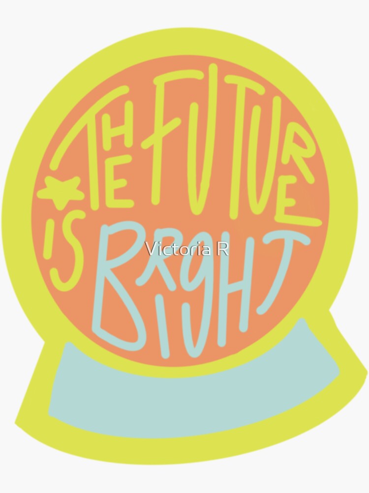 "The Future is Bright" Sticker by vshen | Redbubble