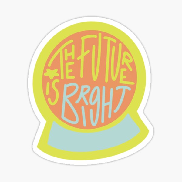 "The Future is Bright" Sticker by vshen | Redbubble