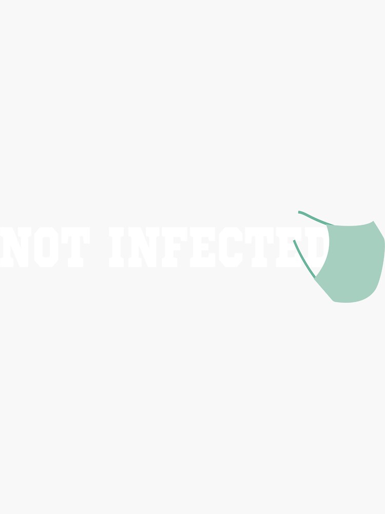 "Not Infected" Sticker for Sale by ismailksr17 | Redbubble