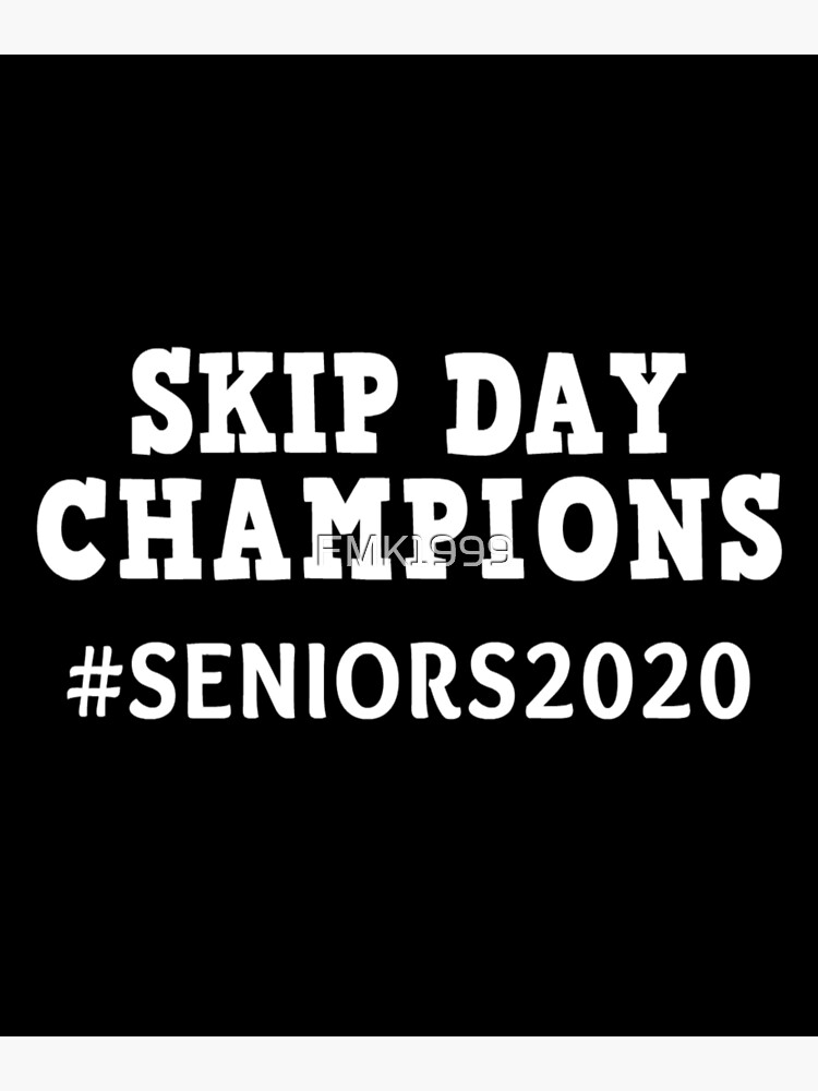"Skip Day Champions Seniors 2020" Poster for Sale by FMK1999 | Redbubble