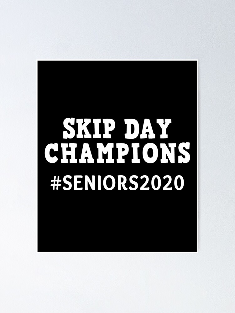 "Skip Day Champions Seniors 2020" Poster for Sale by FMK1999 | Redbubble