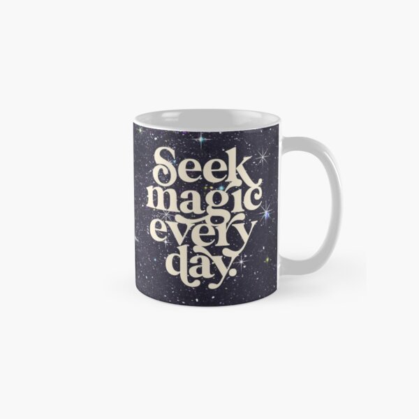 "Seek Magic Every Day" Coffee Mug for Sale by TheLoveShop | Redbubble