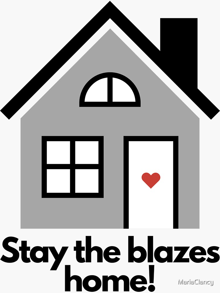 "Stay The Blazes Home Sweet Home" Sticker by MariaClancy | Redbubble