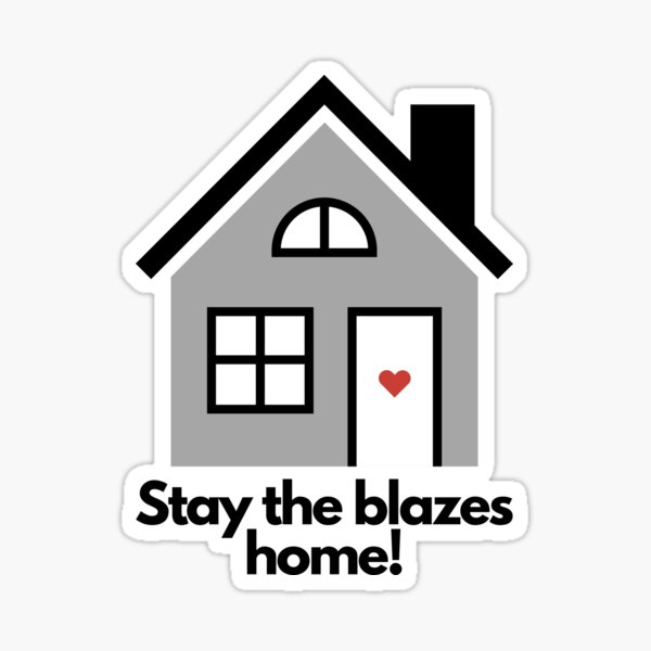 "Stay The Blazes Home Sweet Home" Sticker by MariaClancy | Redbubble
