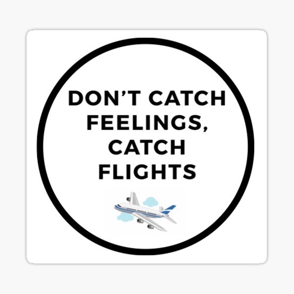 "Don't catch feelings, catch flights sticker" Sticker by sophiacaridad ...