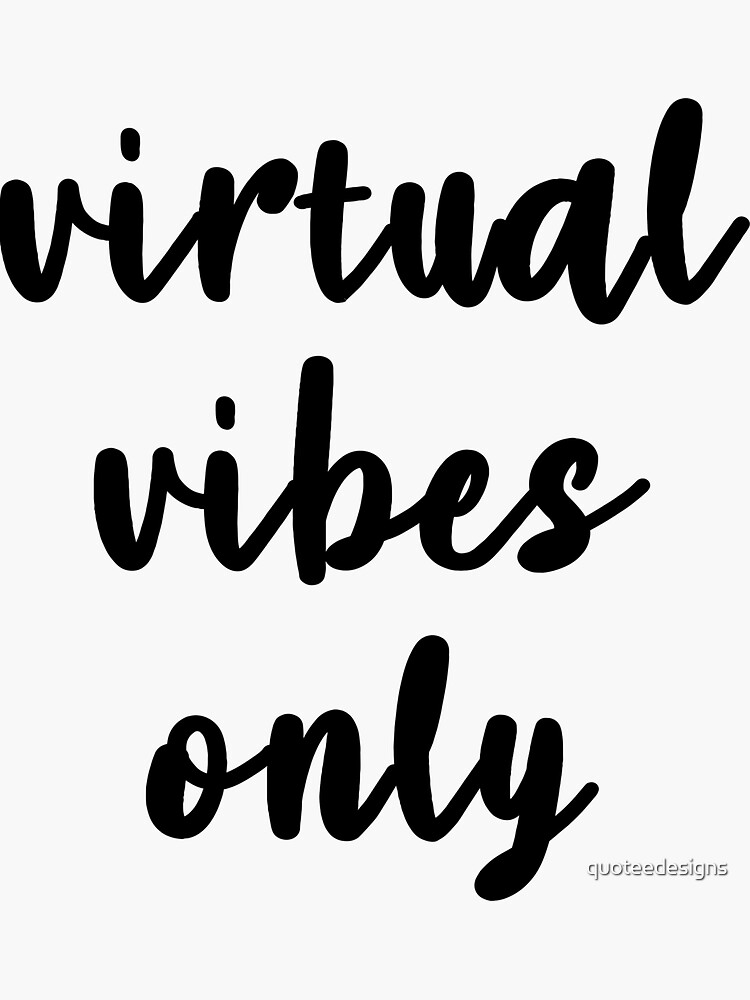 "Virtual Vibes Only" Sticker for Sale by quoteedesigns | Redbubble