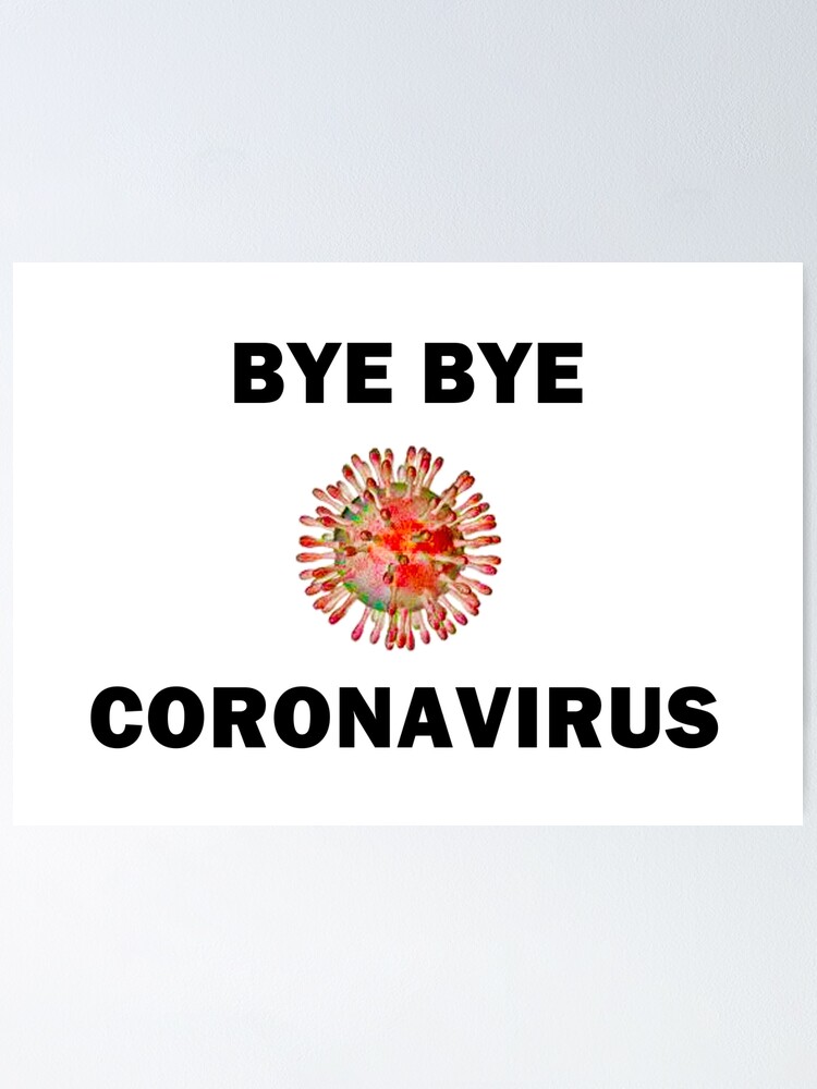 "BYE BYE CORONAVIRUS" Poster by lidimentos | Redbubble