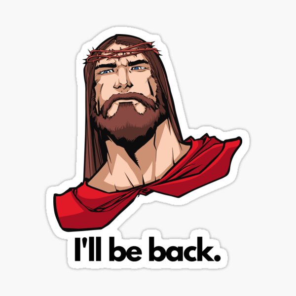Ill Be Back Jesus Gifts & Merchandise | Redbubble