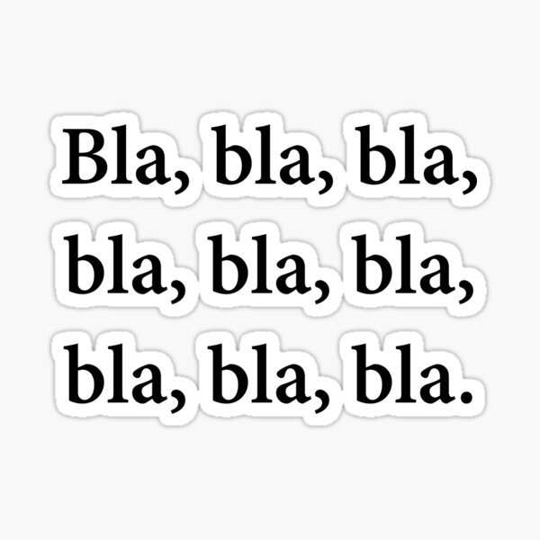 "Bla, bla, bla." Sticker for Sale by s2ray | Redbubble